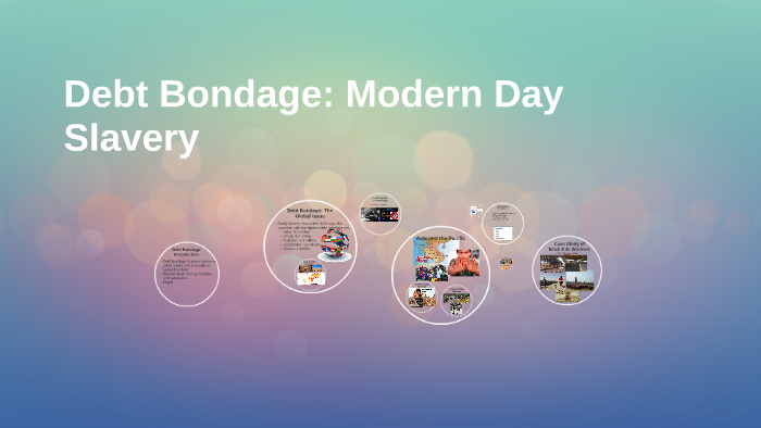 Debt Bondage: Modern Day Slavery by Emily Pawlowski on Prezi