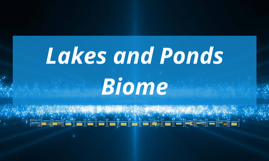 Lakes and Ponds Biome by Bret Cervantes on Prezi
