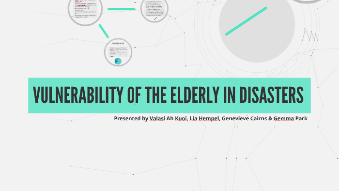 Vulnerability Of The Elderly In Disasters By Gemma Park On Prezi