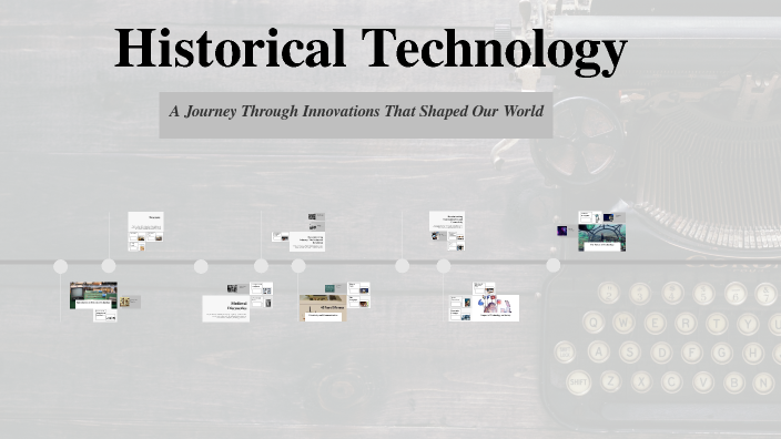 Exploring Historical Technology by Kennedy Trinh on Prezi