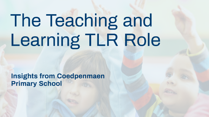 Understanding the Teaching and Learning TLR Role by Hannah Olson on Prezi