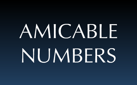 AMICABLE NUMBERS by Danielle Braunstein on Prezi