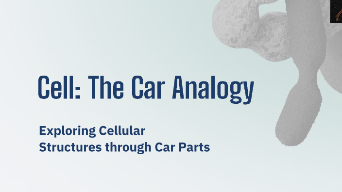 Cell: The Car Analogy by Remington Palmer on Prezi