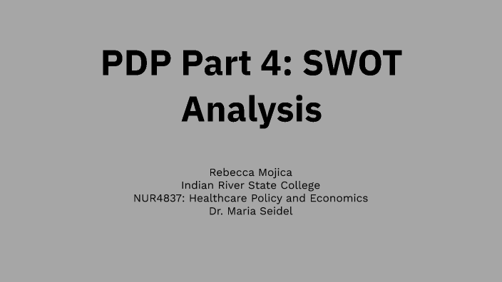 PDP Part 4: SWOT Analysis by Rebecca Morehead on Prezi
