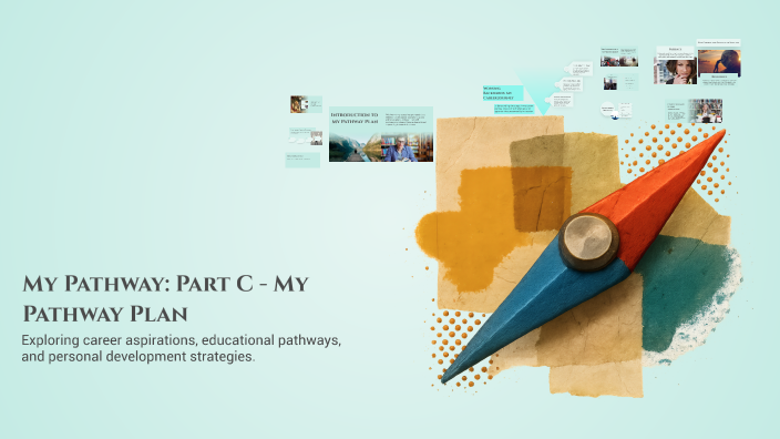 My Pathway: Part C - My Pathway Plan by Taylor R on Prezi