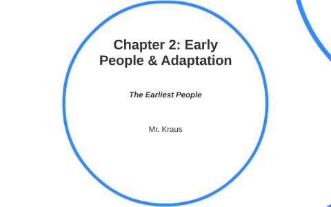 Chapter 2: Early People & Adaptation by Stephen Kraus on Prezi
