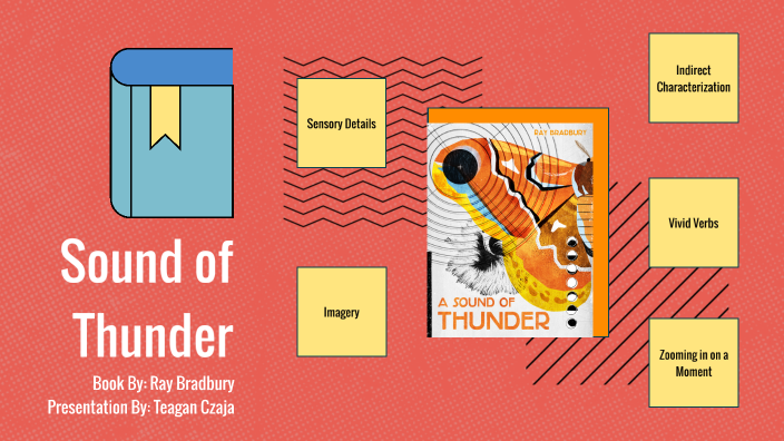 LA Short Story-The Sound of Thunder by Teagan Czaja on Prezi