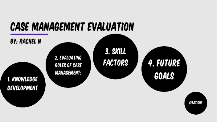 Case Management Evaluation by Rachel Najdowski on Prezi