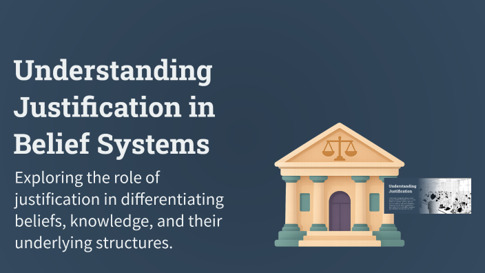Understanding Justification in Belief Systems by Maria Jimenez on Prezi
