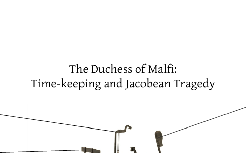 Time-keeping and Jacobean Tragedy by Jack Thacker on Prezi