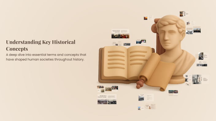 Understanding Key Historical Concepts by Sophia Melnik on Prezi