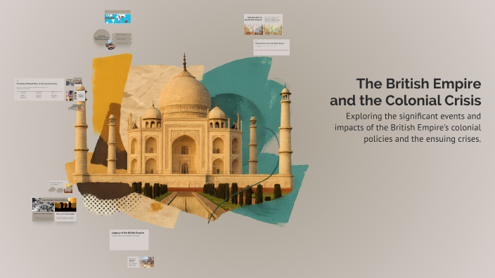 The British Empire and the Colonial Crisis by Matt Scarbrough on Prezi