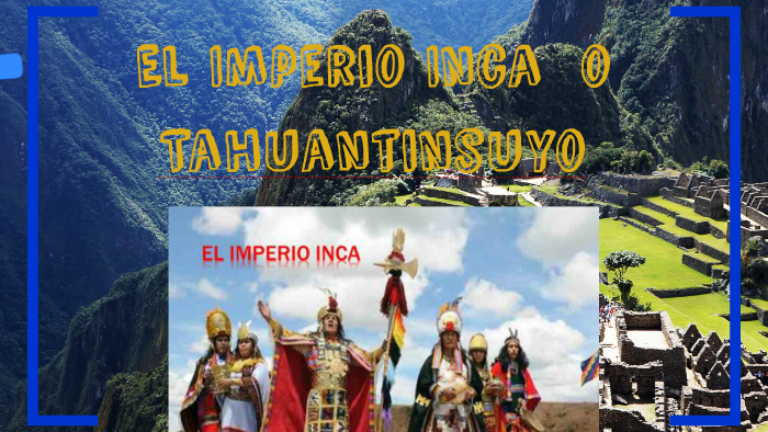 El Imperio Inca o Tahuantinsuyo by Gerardo Enciso on Prezi