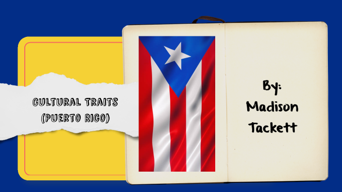 Puerto Rico Cultural Traits by Madison Tackett on Prezi