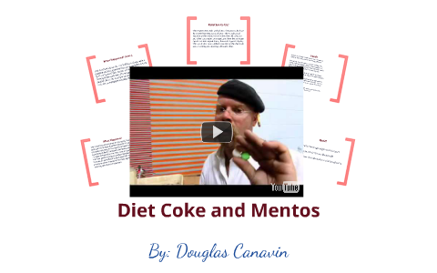 Myth Busters: Diet Coke and Mentos by Douglas Canavin on Prezi