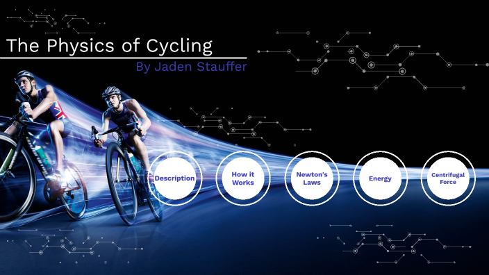 Physics of Cycling by Jaden Stauffer on Prezi
