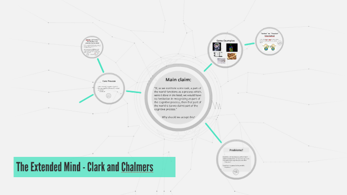 The Extended Mind - Clark and Chalmers by Timothy Walsh on Prezi