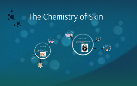 The Chemistry of Skin by Brielle Balswick on Prezi
