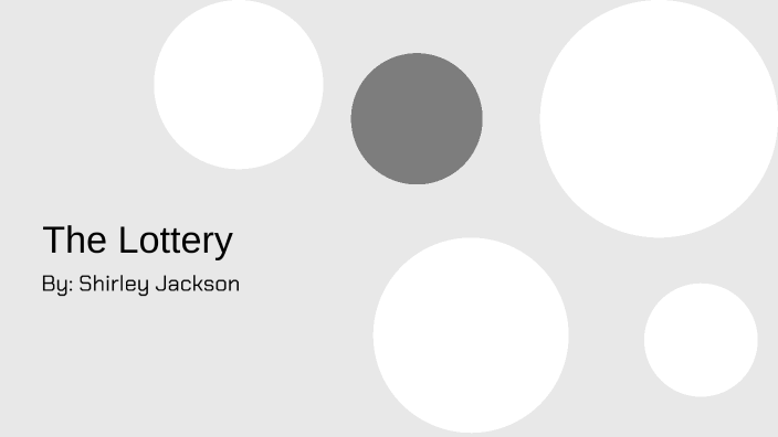 The Lottery by Jennifer Boatwright on Prezi