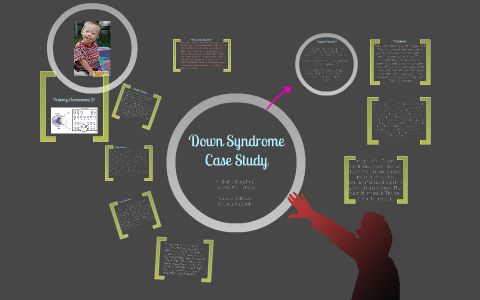 Down Syndrome Case Study by Jackie Dorsey on Prezi