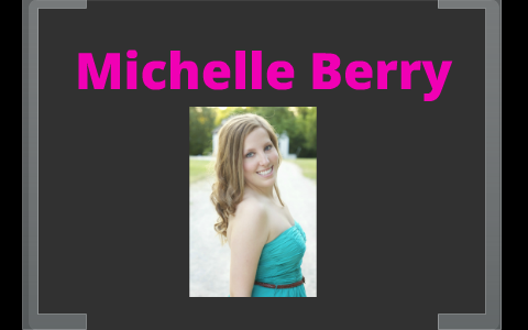 Michelle Berry by Michelle Berry on Prezi