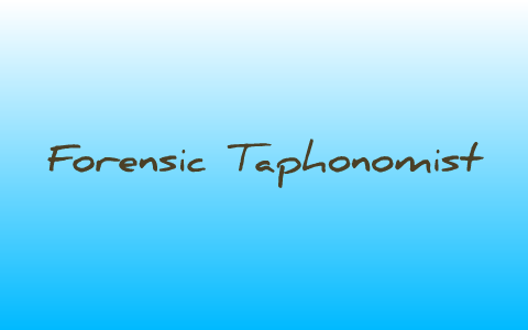 Forensic Taphonomist by Matthew Kroening on Prezi