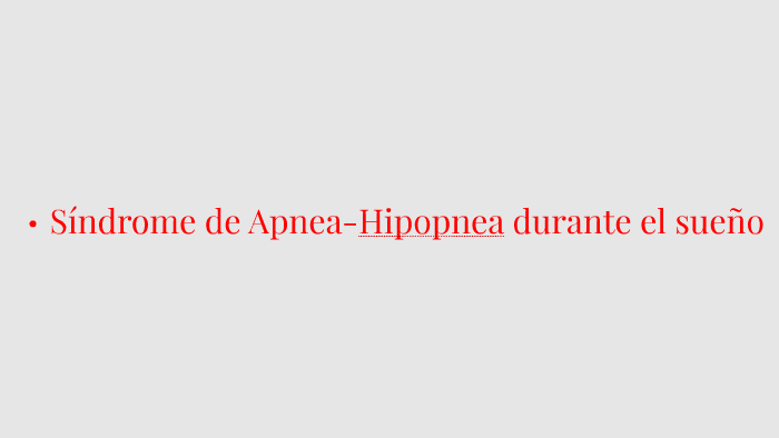 Sindrome de Apnea-Hipopnea durante el sueño by Alexis Garcia on Prezi