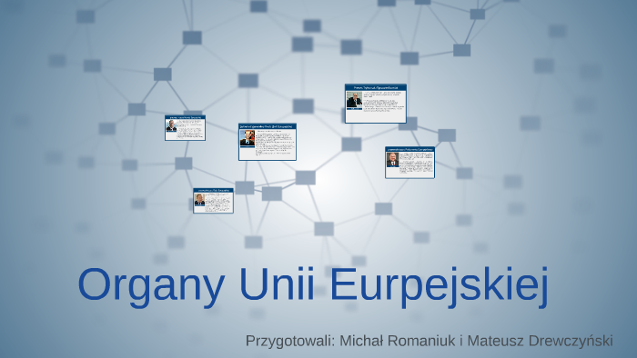 Organy Unii Europejskiej by Michał Romaniuk on Prezi