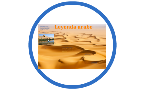 Leyenda arabe by Flavio Guillermo on Prezi