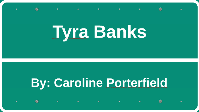 Tyra Banks by caroline porterfield on Prezi