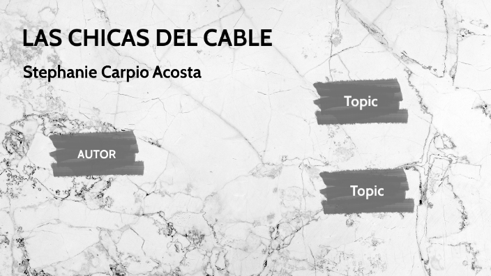 LAS CHICAS DEL CABLE by Stephanie Carpio on Prezi