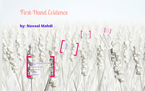 First-Hand Evidence by Navaal Mahdi on Prezi