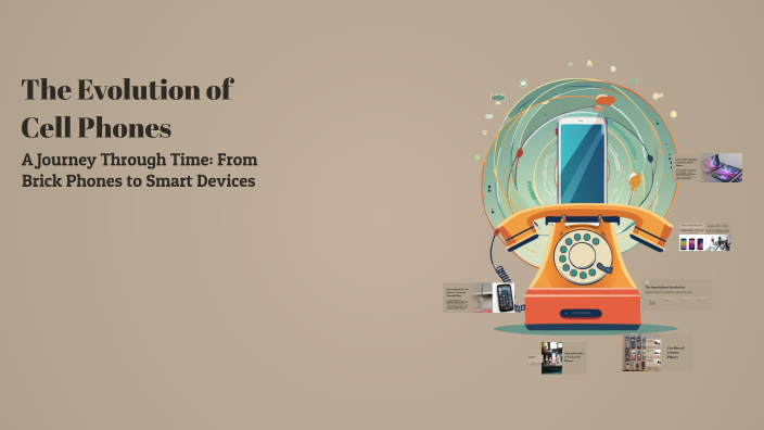 The Evolution of Cell Phones by Tamara Davis on Prezi