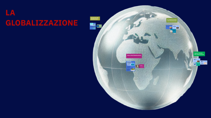 LA GLOBALIZZAZIONE by Ettore Costa on Prezi