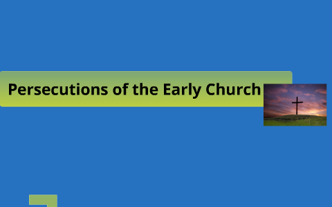 Early Persecutions of the Church by Mattie Hayes on Prezi