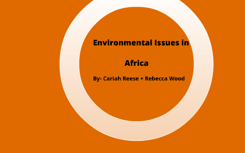 Environmental Issues In Africa by Poblo Penguin on Prezi