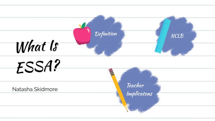 What is ESSA? by Natasha Skidmore on Prezi