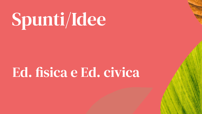 Ed. fisica e Ed. civica by Beatrice Belloni on Prezi