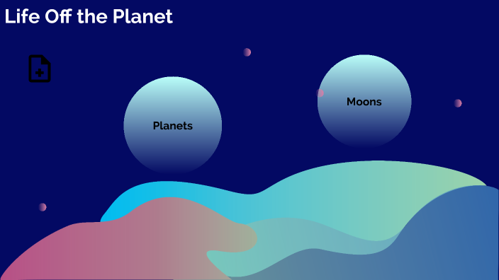 Possible Life Off Earth by Owen Schoonmaker on Prezi