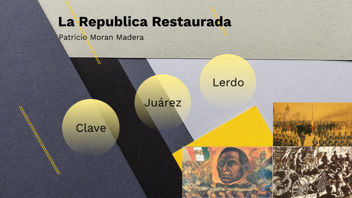 La República Restaurada by Patricio Moran Madera on Prezi