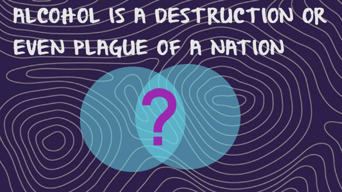 Alcohol is a destruction and even plague of a nation by Nina ...