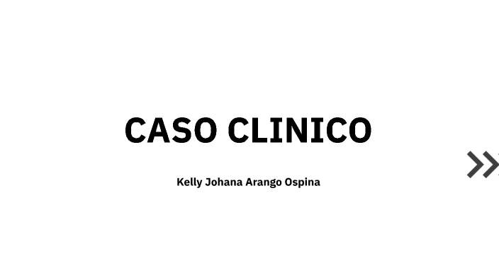 CASO CLINICO by Kelly Ospina on Prezi