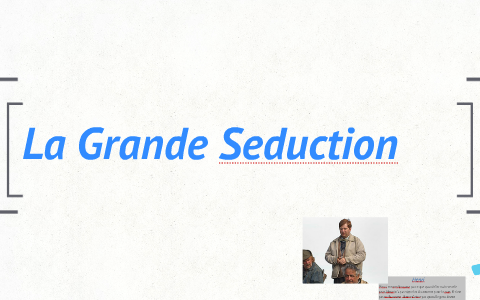 La Grande Seduction by Tracy Wu on Prezi