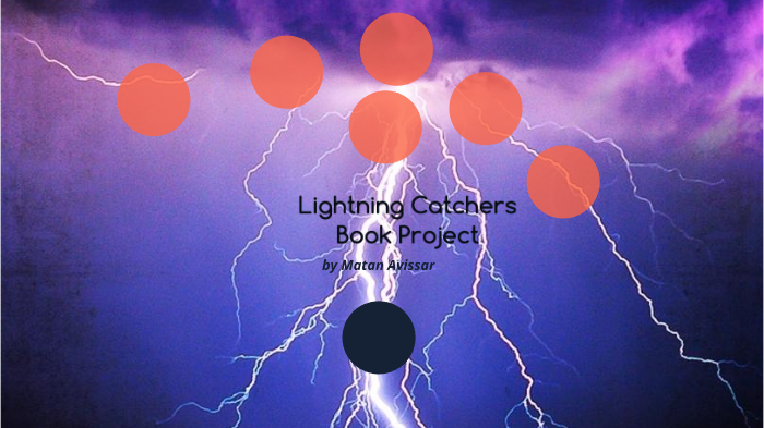 Lightning Catchers Book PROJECT by Matan Avissar on Prezi