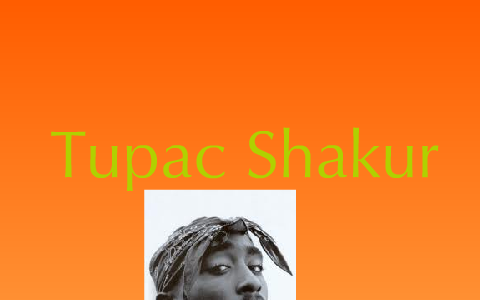 Tupac Shakur by Daniel Orrell on Prezi