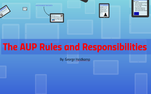 The Aup Rules and Responsibilities by Ge Heidkamp on Prezi