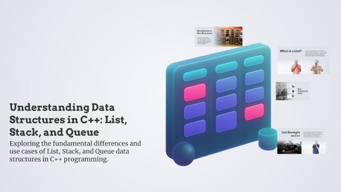 Understanding Data Structures in C++: List, Stack, and Queue by mohammed sadiq on Prezi