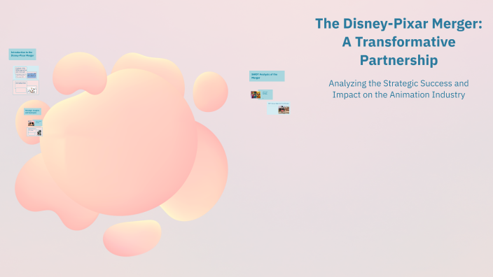 The Disney-Pixar Merger: A Transformative Partnership by Peri on Prezi