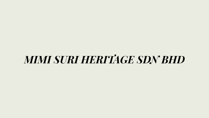 MIMI SURI HERITAGE SDN BHD by wan fatihah muhd kimal on Prezi