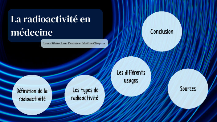 La radioactivité en médecine by Maéline Cléophax on Prezi